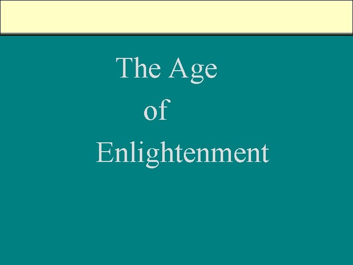 The Age of Enlightenment An Overview of the