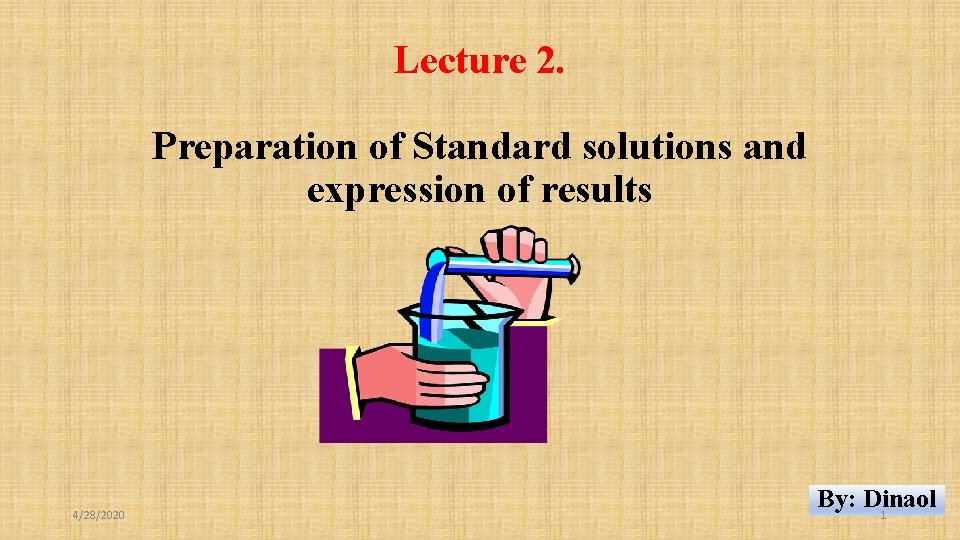 Lecture 2 Preparation of Standard solutions and expression