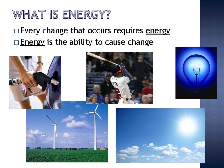 Chapter 4 Every change that occurs requires energy