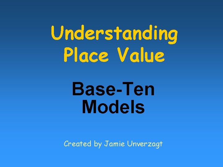 Understanding Place Value BaseTen Models Created by Jamie