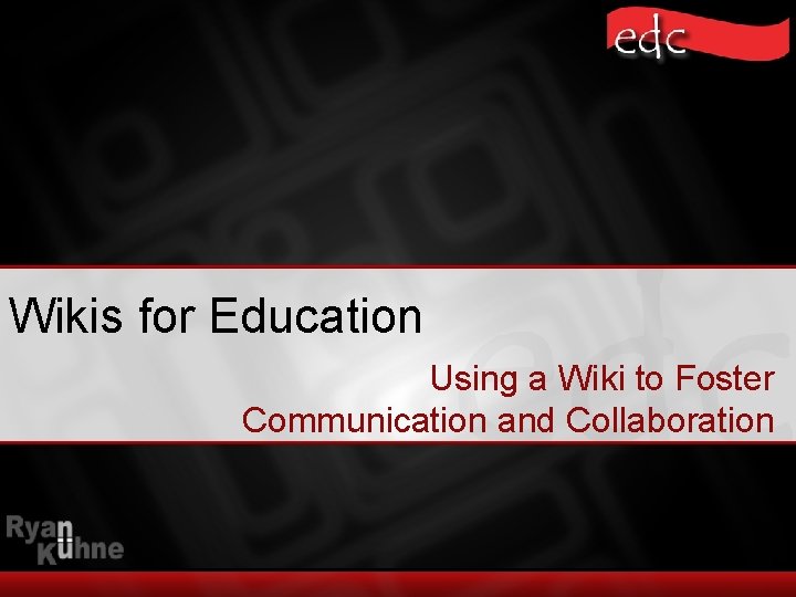 Wikis for Education Using a Wiki to Foster