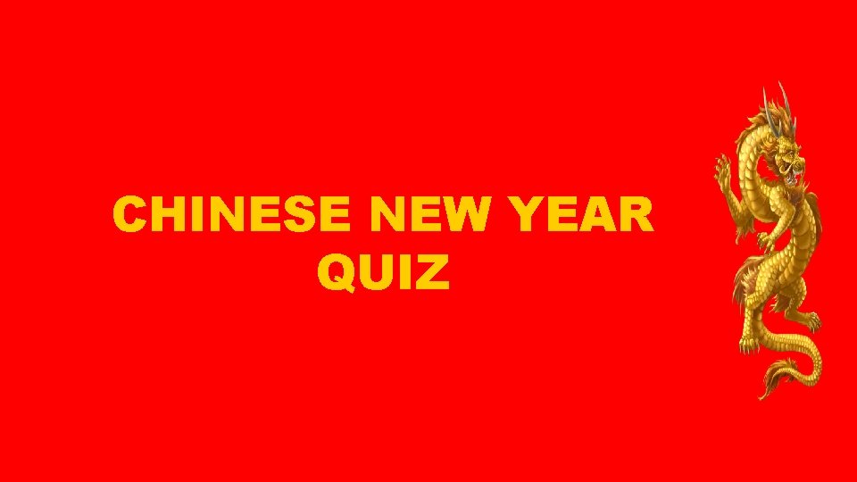 CHINESE NEW YEAR QUIZ Question 1 The date