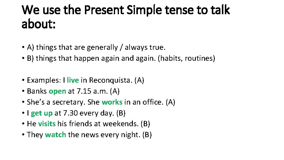 PRESENT SIMPLE TENSE We use the Present Simple