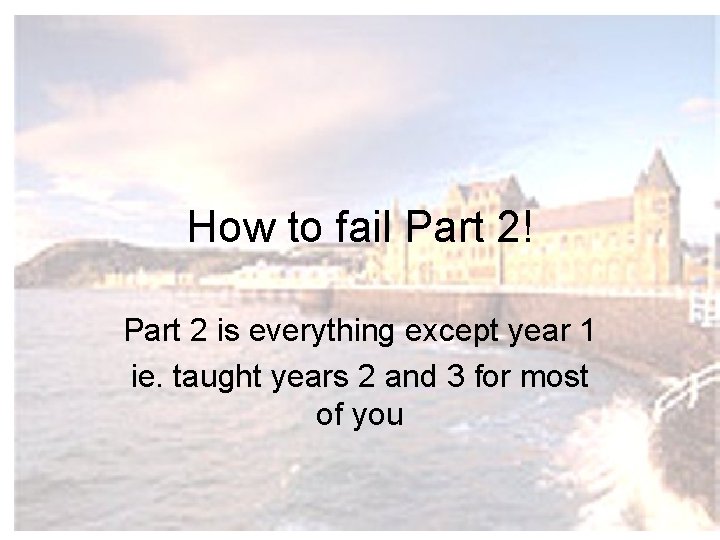 How to fail Part 2 Part 2 is