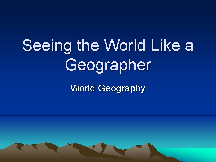 Seeing the World Like a Geographer World Geography