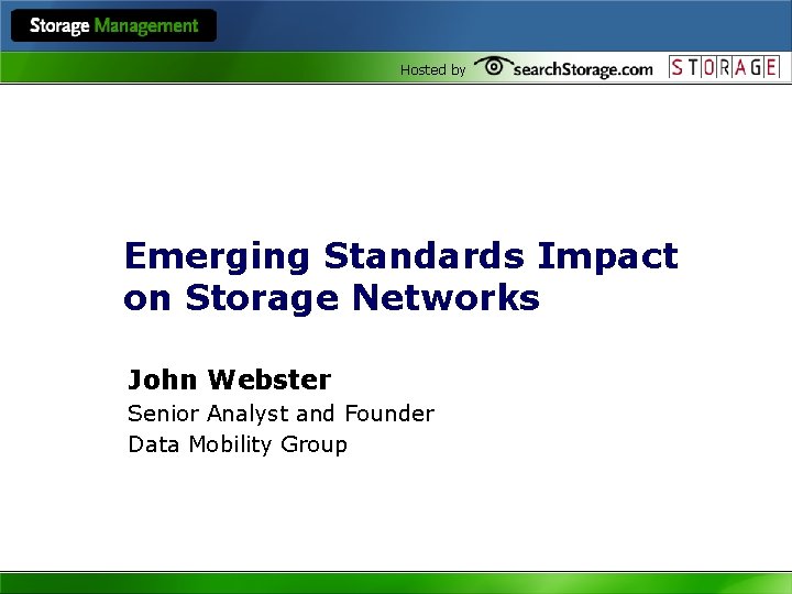 Hosted by Emerging Standards Impact on Storage Networks