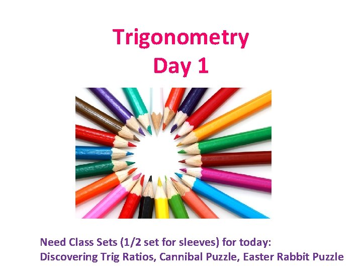 Trigonometry Day 1 Need Class Sets 12 set