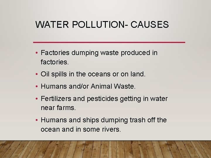 WATER POLLUTION CAUSES Factories dumping waste produced in