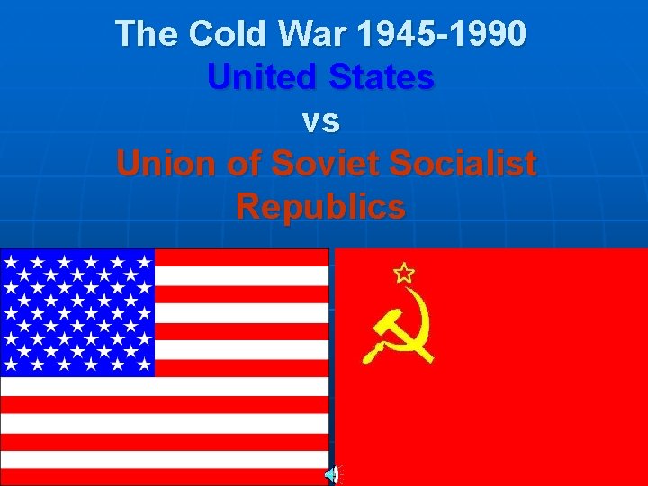 The Cold War 1945 1990 United States vs