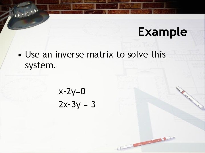 26 Solving Matrix Equations Solving Matrix Equations Suppose