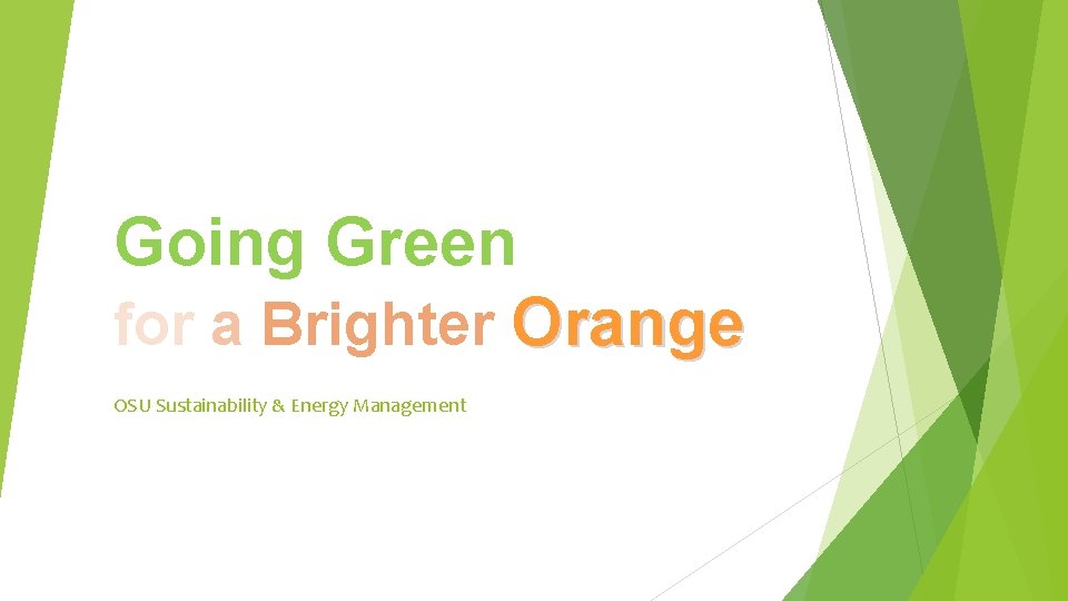 Going Green for a Brighter Orange OSU Sustainability