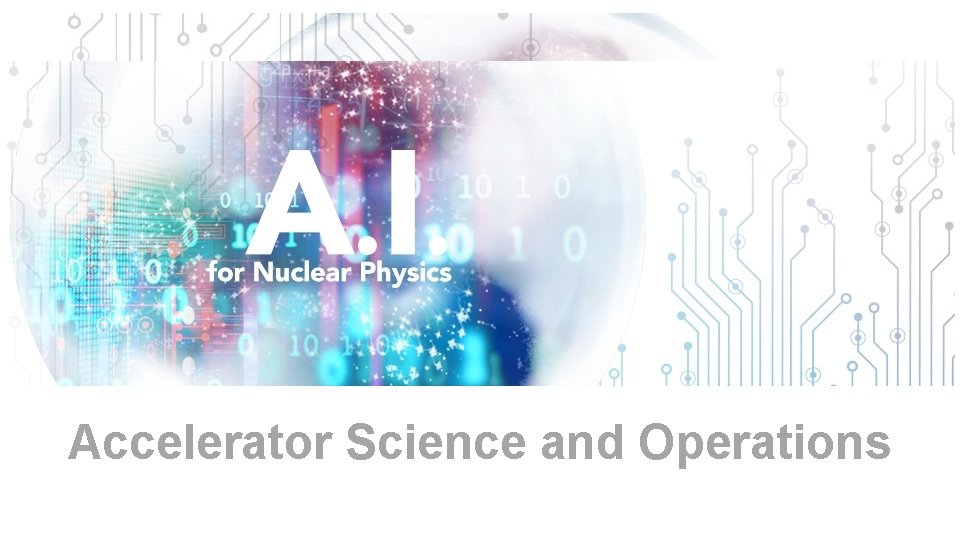 A I for Nuclear Physics Accelerator Science and