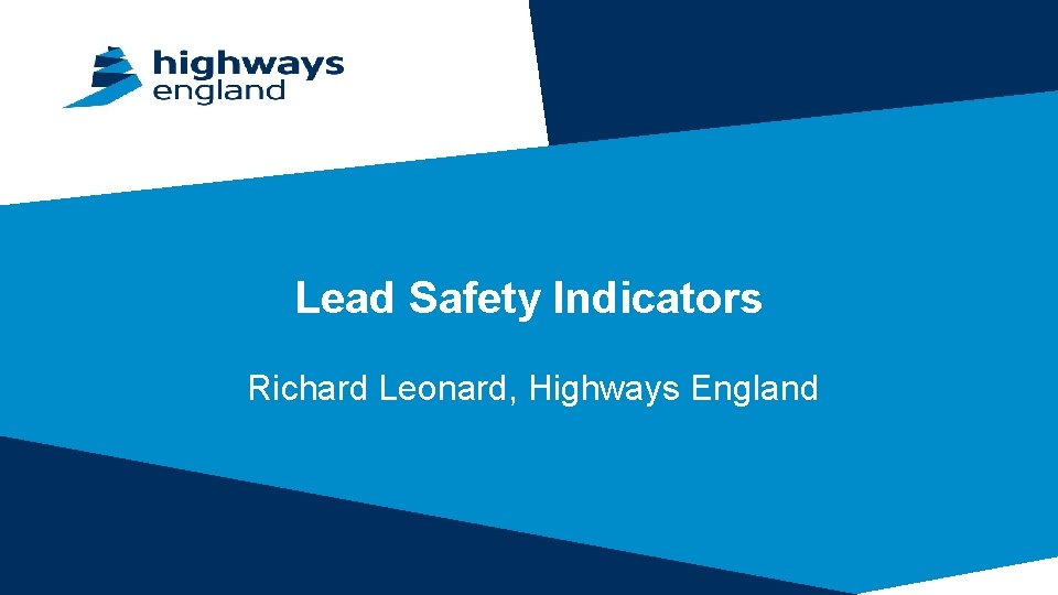 Lead Safety Indicators Richard Leonard Highways England RIS
