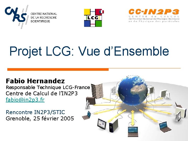 Projet LCG Vue dEnsemble Fabio Hernandez Responsable Technique