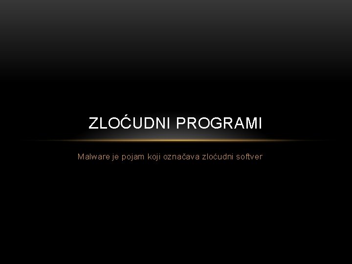 ZLOUDNI PROGRAMI Malware je pojam koji oznaava zloudni