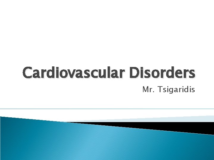 Cardiovascular Disorders Mr Tsigaridis Overview Diagnostic Tests for