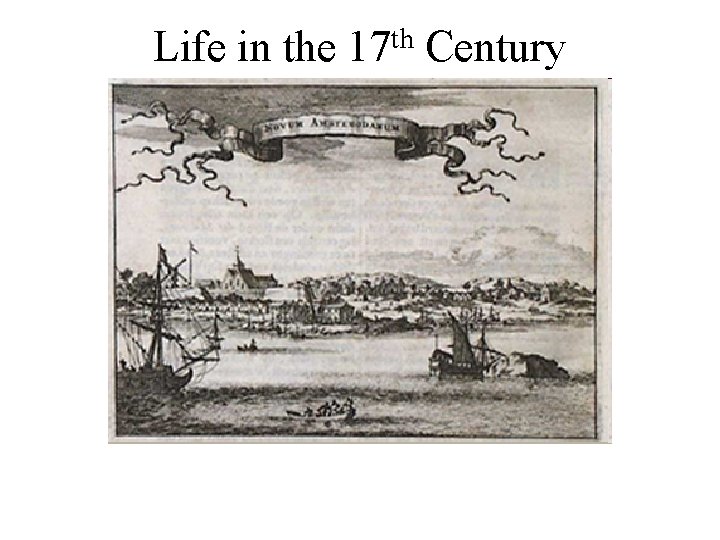Life in the th 17 Century Life In