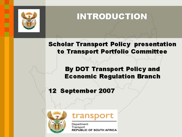 INTRODUCTION Scholar Transport Policy presentation to Transport Portfolio