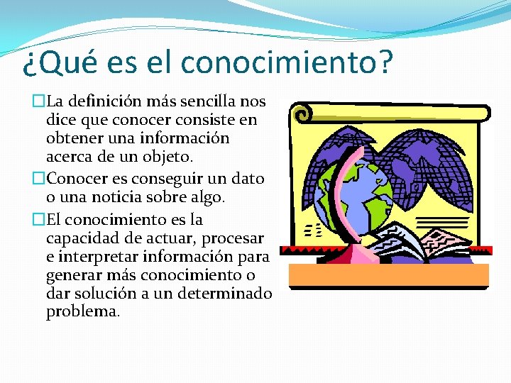 El conocimiento como objeto de estudio Elementos Qu