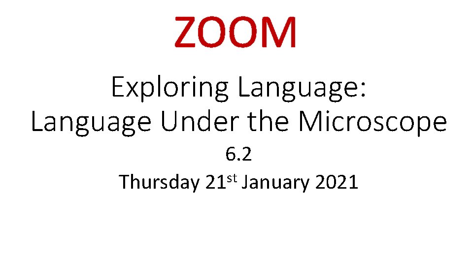 ZOOM Exploring Language Language Under the Microscope 6