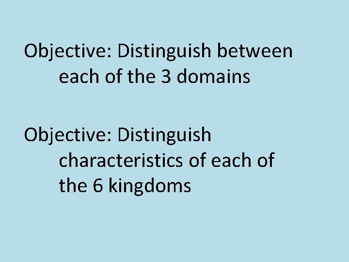Characteristics of Domains Kingdoms Objective Distinguish between each
