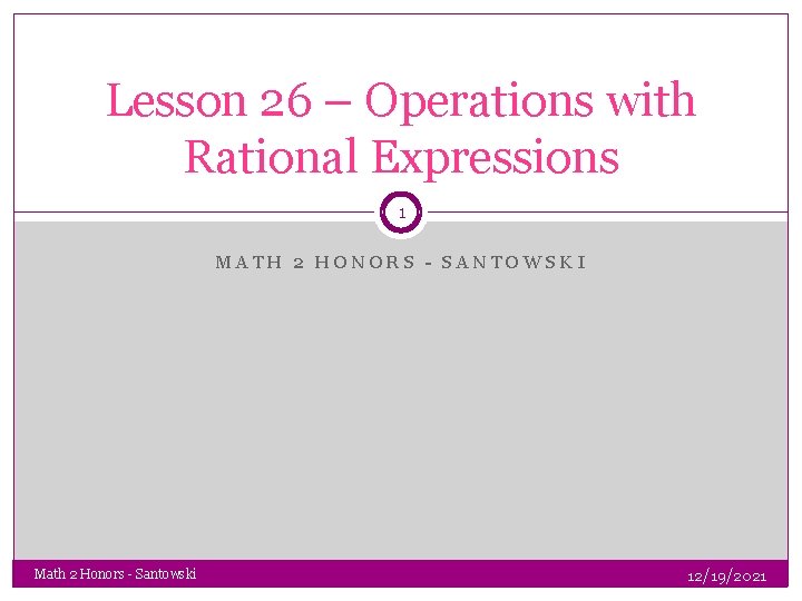 Lesson 26 Operations with Rational Expressions 1 MATH