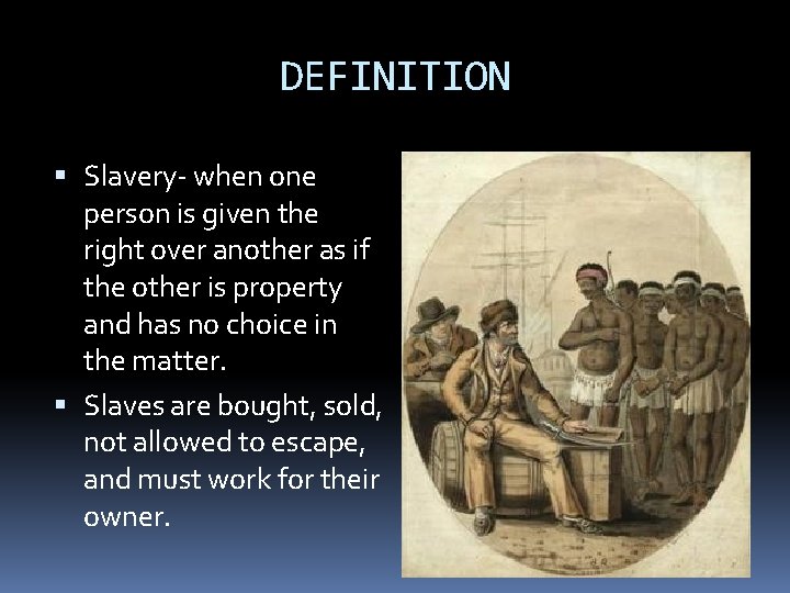 SLAVERY AND THE SLAVE TRADE BACKGROUND Slavery goes