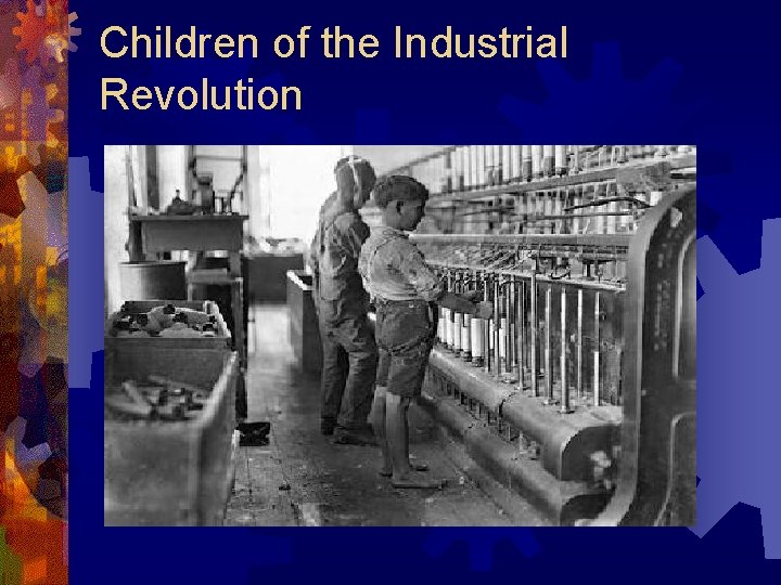 The Industrial Revolution Hardships of Early Industrial Life