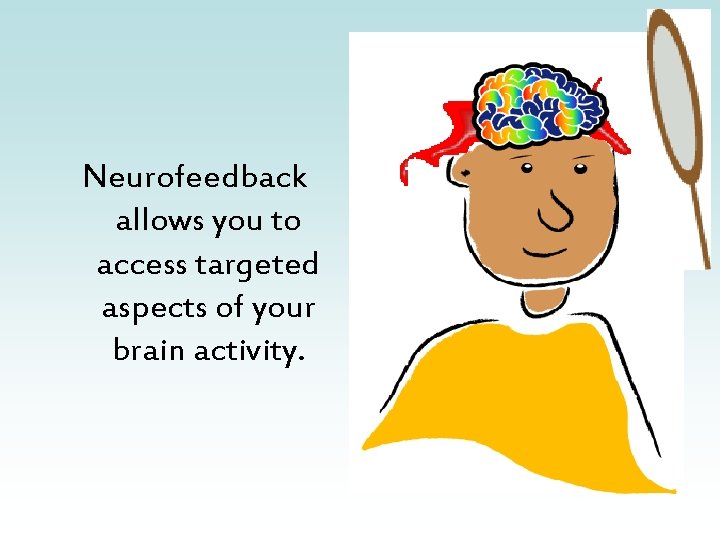 Neurofeedback Made Simple This presentation is for an