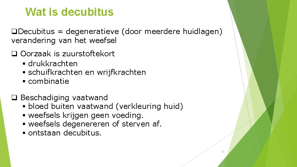 Decubitus Wat is decubitus q Decubitus degeneratieve door