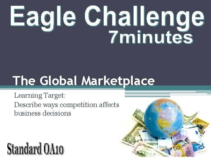 The Global Marketplace Learning Target Describe ways competition