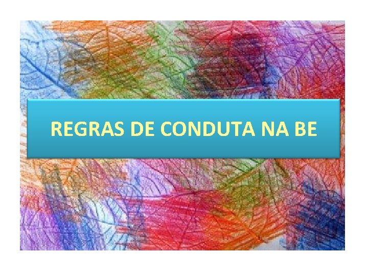 REGRAS DE CONDUTA NA BE S A T