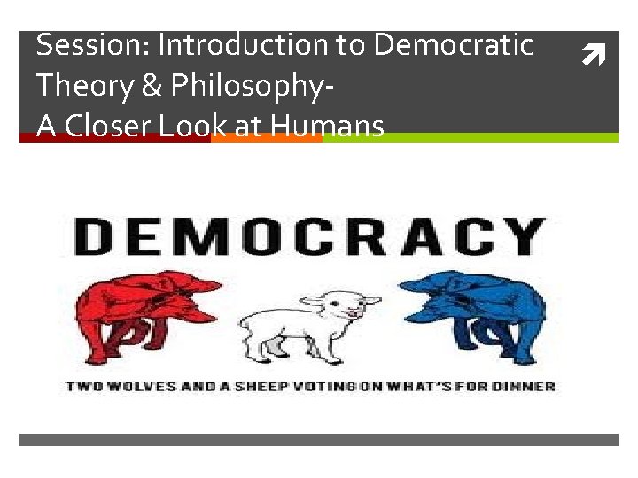 Session Introduction to Democratic Theory Philosophy A Closer