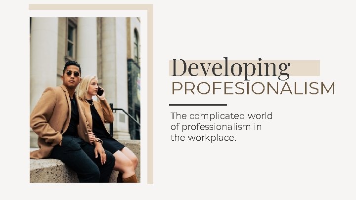 Developing PROFESIONALISM The complicated world of professionalism in