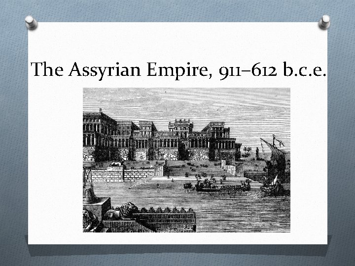 The Assyrian Empire 911 612 b c e