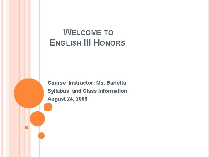 WELCOME TO ENGLISH III HONORS Course Instructor Ms