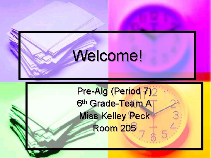 Welcome PreAlg Period 7 6 th GradeTeam A
