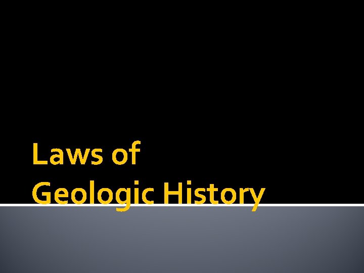 Laws of Geologic History How old is it