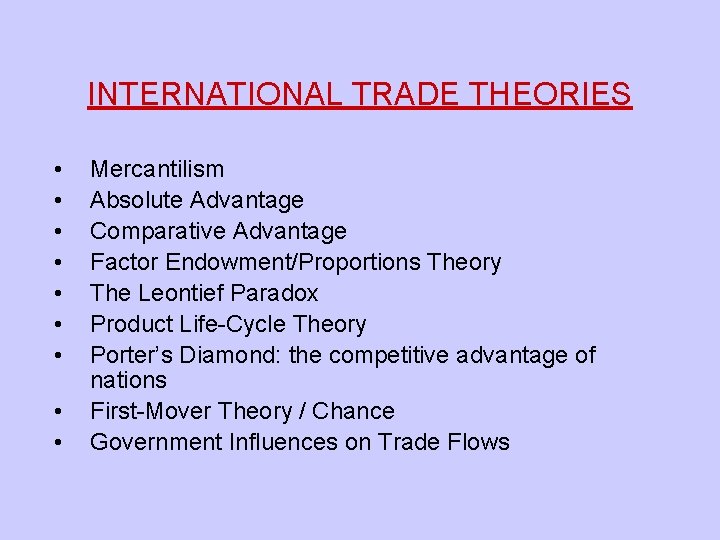 INTERNATIONAL TRADE THEORIES Objectives Understand why international trade