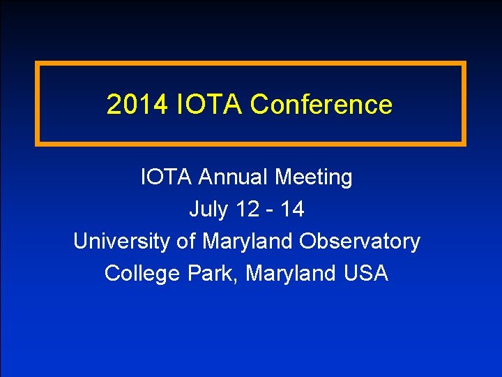2014 IOTA Conference IOTA Annual Meeting July 12