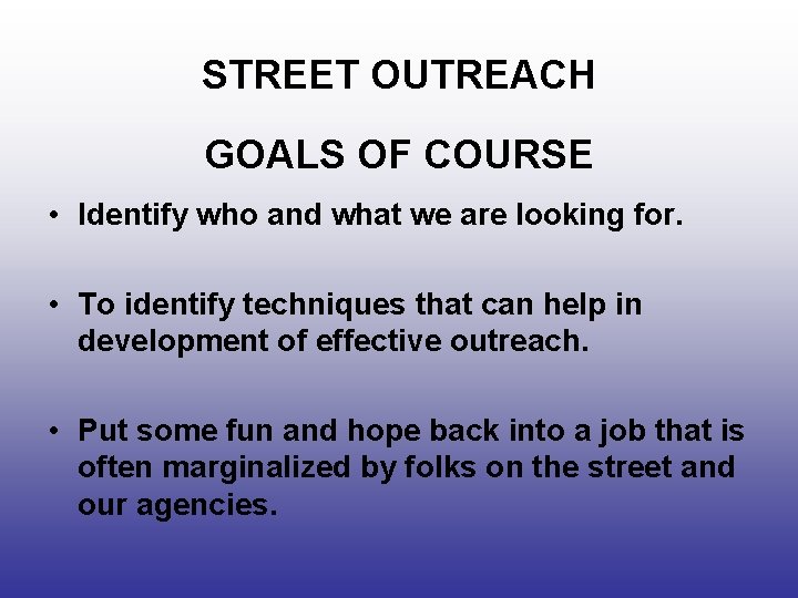STREET OUTREACH STREET OUTREACH GOALS OF COURSE Identify