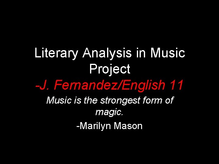 Literary Analysis in Music Project J FernandezEnglish 11