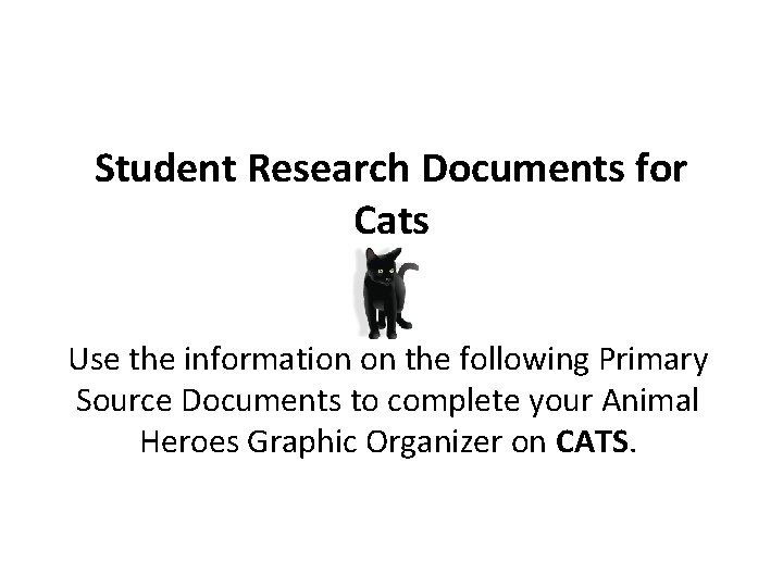 Student Research Documents for Cats Use the information