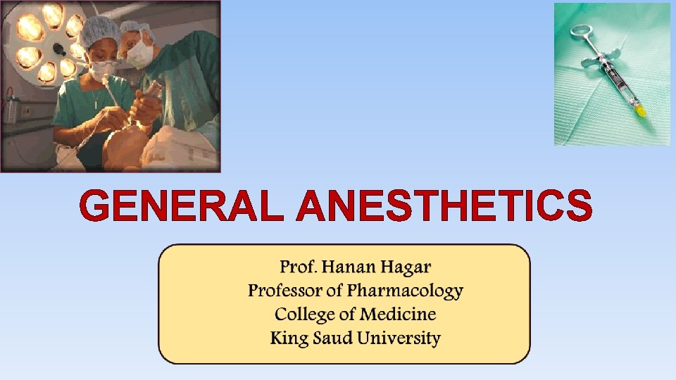 GENERAL ANESTHETICS Introduction Drugs used to induce loss
