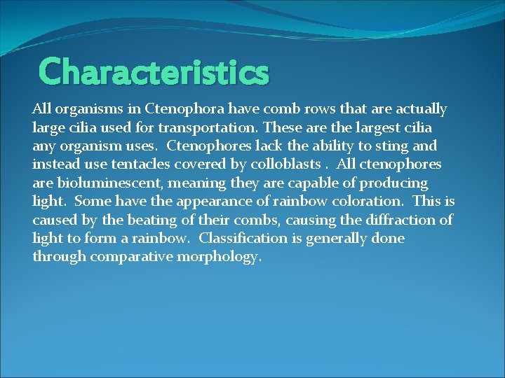 CTENOPHORA Common Names Ctenophores are often called comb