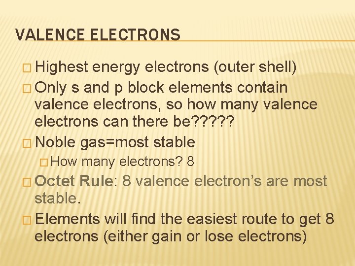 BONDING VALENCE ELECTRONS Highest energy electrons outer shell