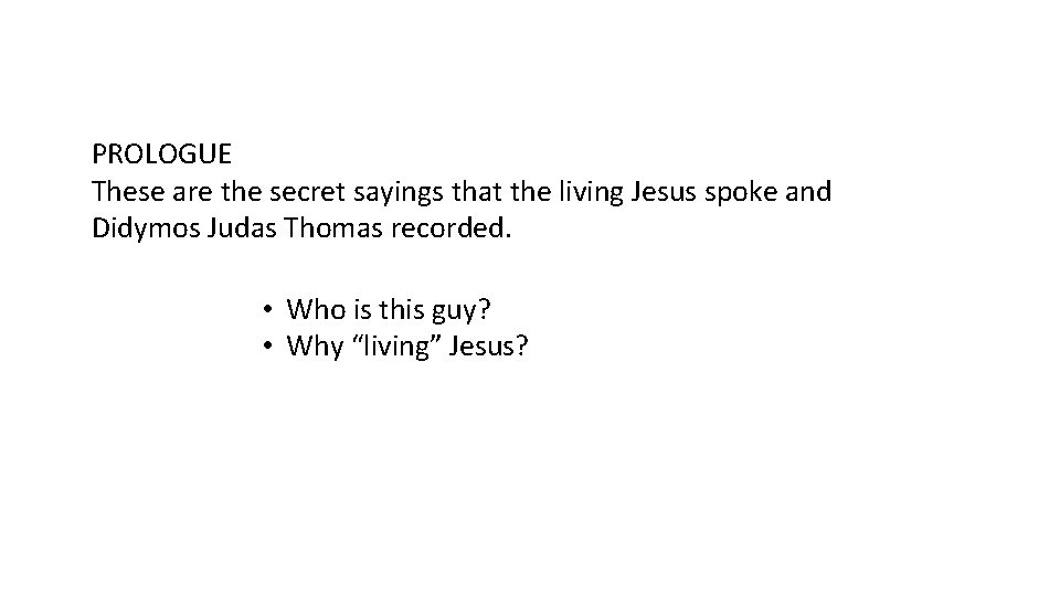 PROLOGUE These are the secret sayings that the