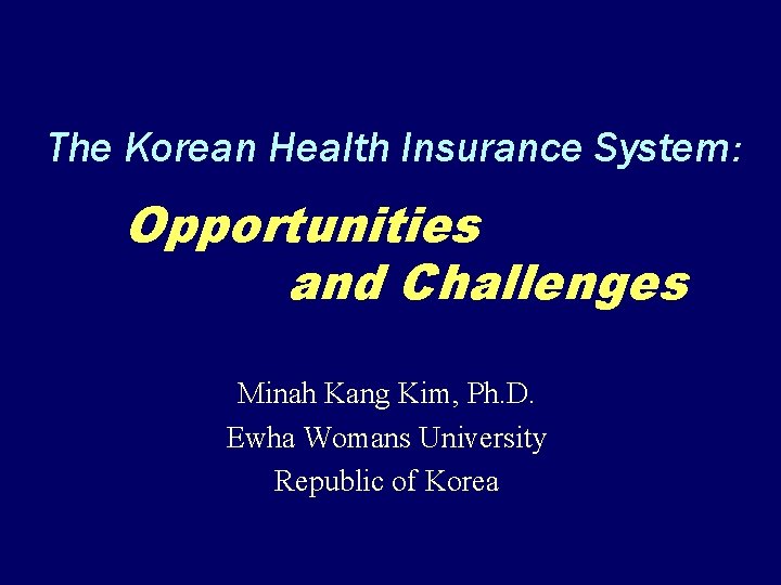 The Korean Health Insurance System Opportunities and Challenges