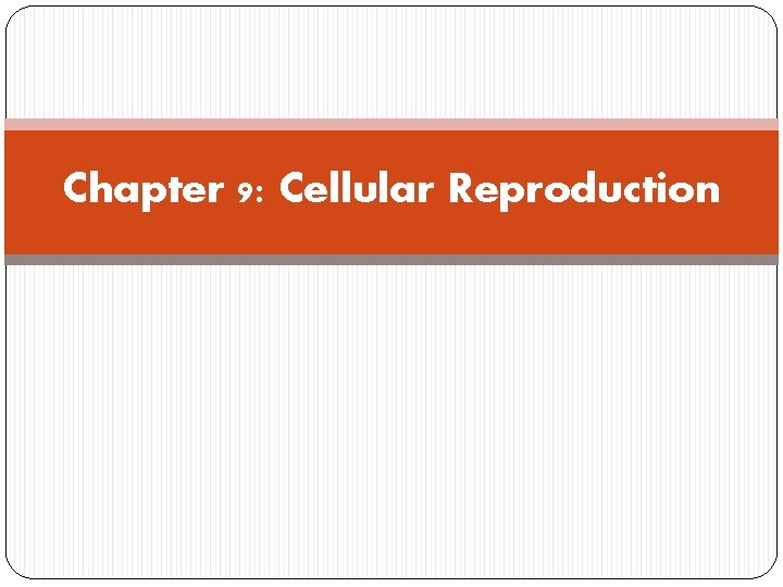 Chapter 9 Cellular Reproduction Activating Prior Knowledge 1