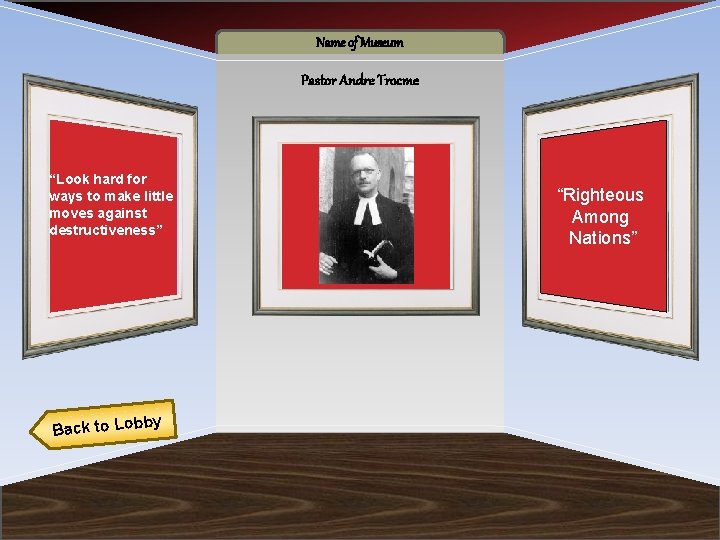 Museum of Trocme Visit the Curator Room One